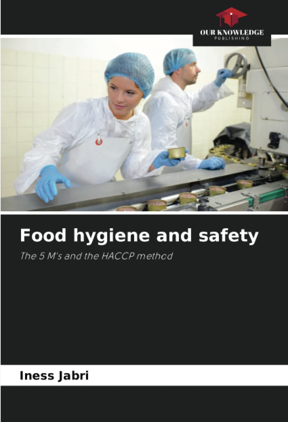 Food hygiene and safety: The 5 M's and the HACCP method: Jabri, Iness ...