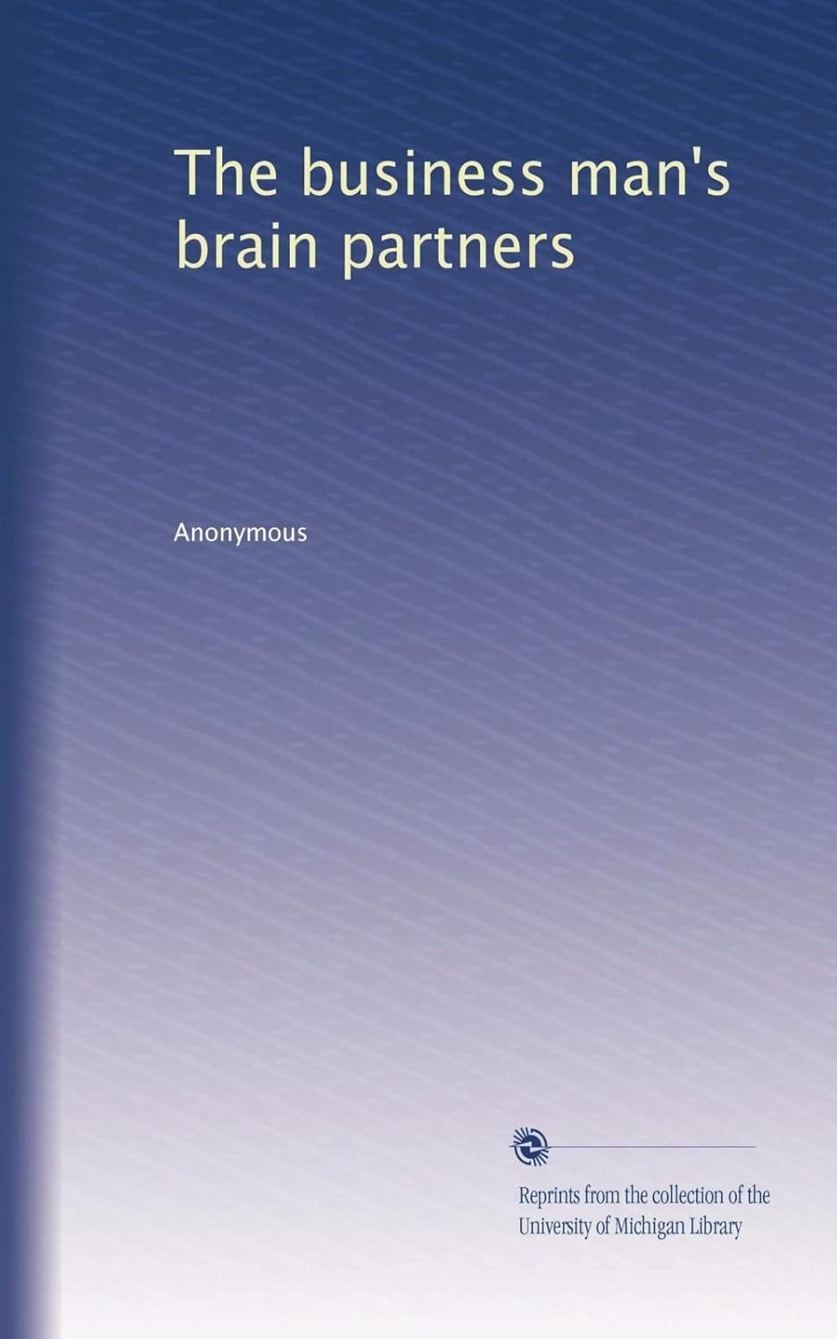 Amazon.com: The business man's brain partners: Anonymous, .: Books