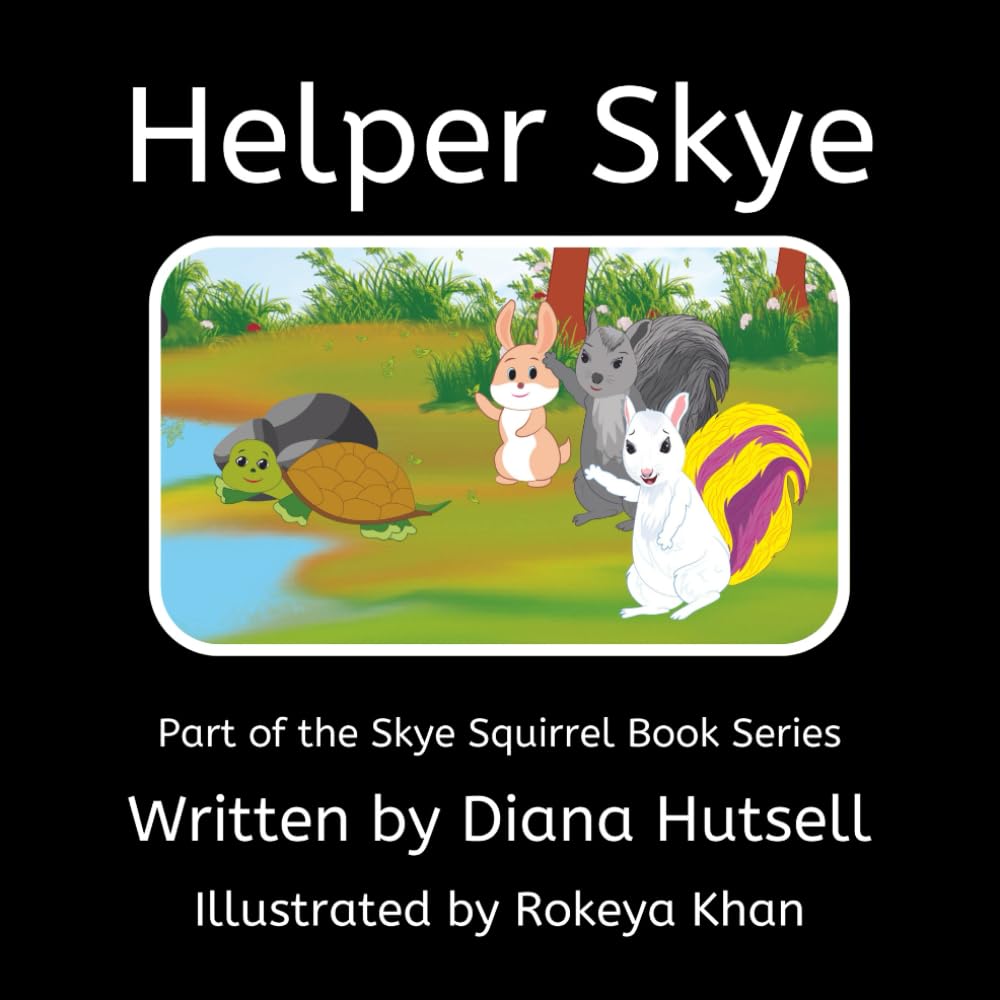 Helper Skye (Skye Squirrel: Strength Knowing Your Emotions): Hutsell ...