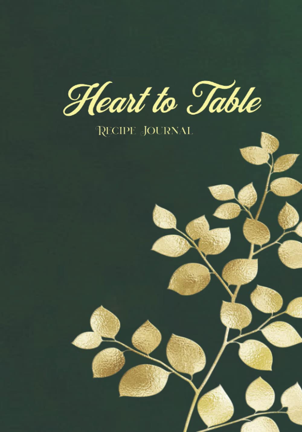Heart to Table Recipe Journal: Blank Journal to Write in Your Own ...