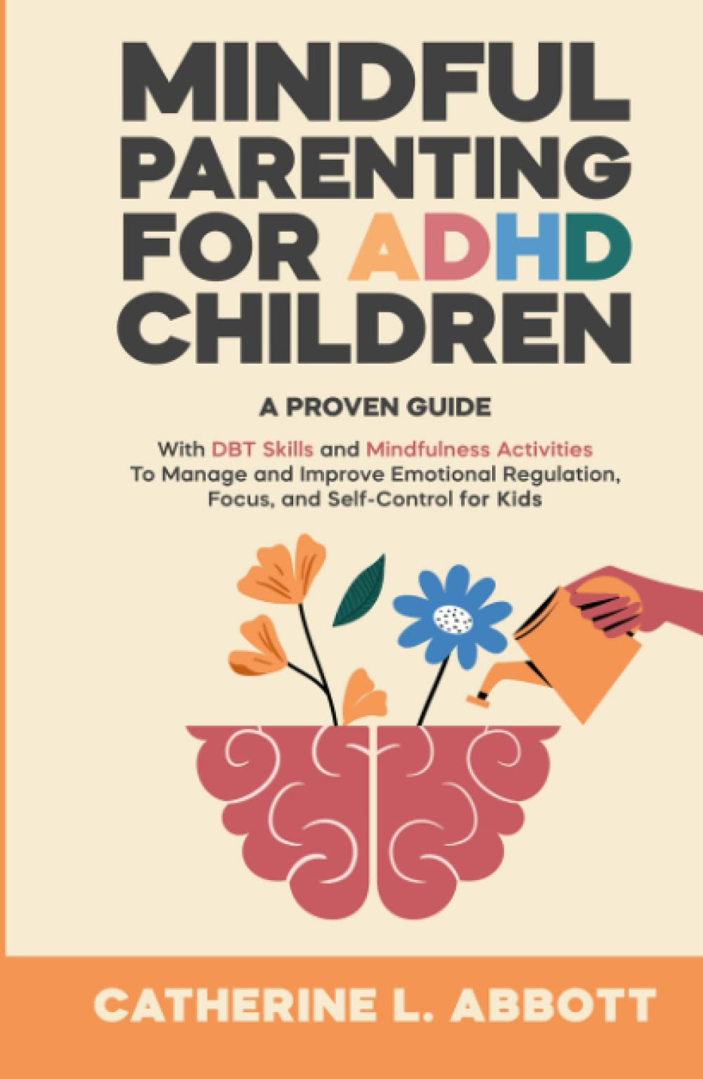 Mindful Parenting for ADHD Children: A proven guide with DBT skills and ...