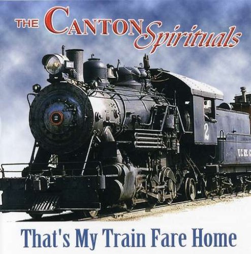 Canton Spirituals - That's My Train Fare Home - Amazon.com Music