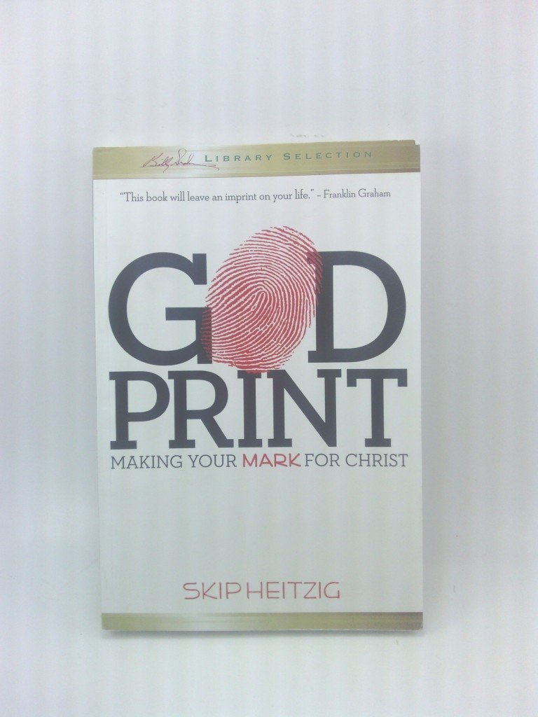 God Print: Making Your Mark for Christ: Heitzig, Skip: 9781593283735 ...