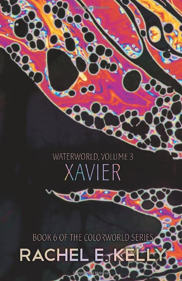 Waterworld, Volume 3: Xavier (Colorworld): Kelly, Rachel E ...