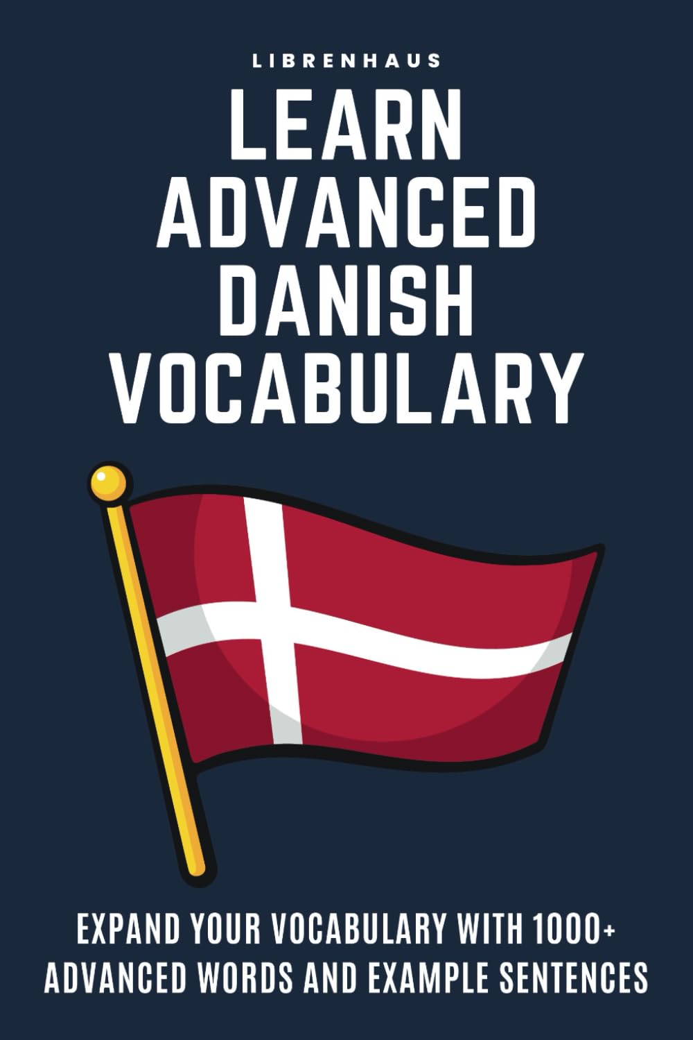 Learn Advanced Danish Vocabulary: Expand your vocabulary: Intermediate ...