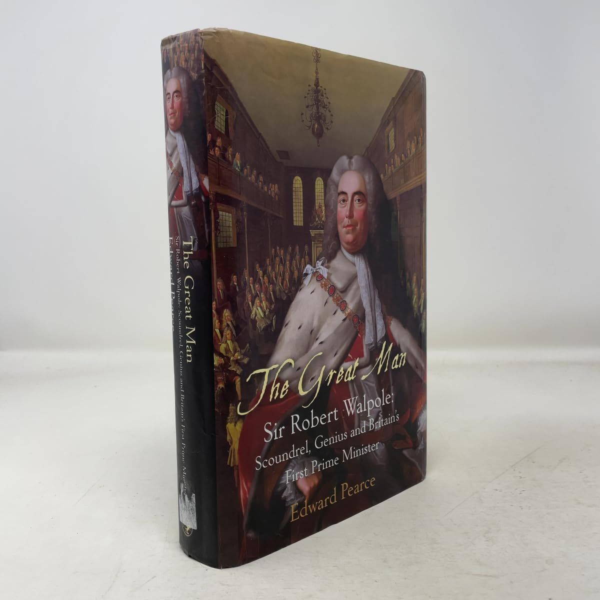The Great Man: Sir Robert Walpole: Scoundrel, Genius and Britain's ...