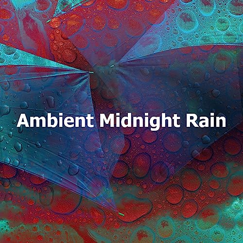 Ambient Midnight Rain von Night FX bei Amazon Music - Amazon.de