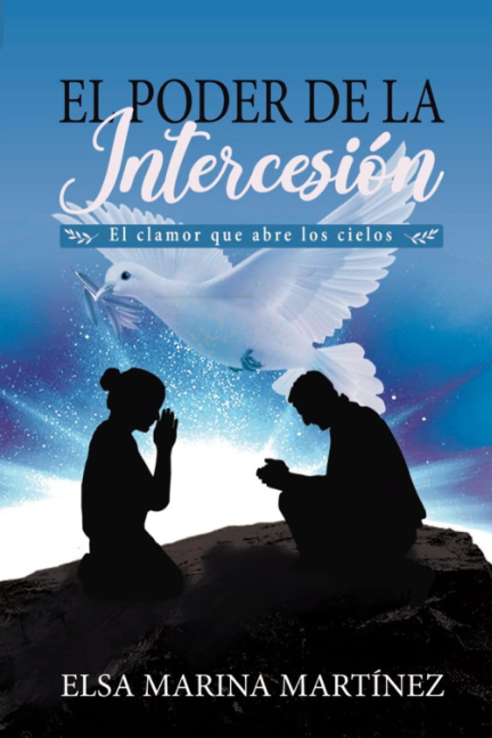 El poder de la Intercesión: El Clamor Que Abre Los Cielos (Spanish ...