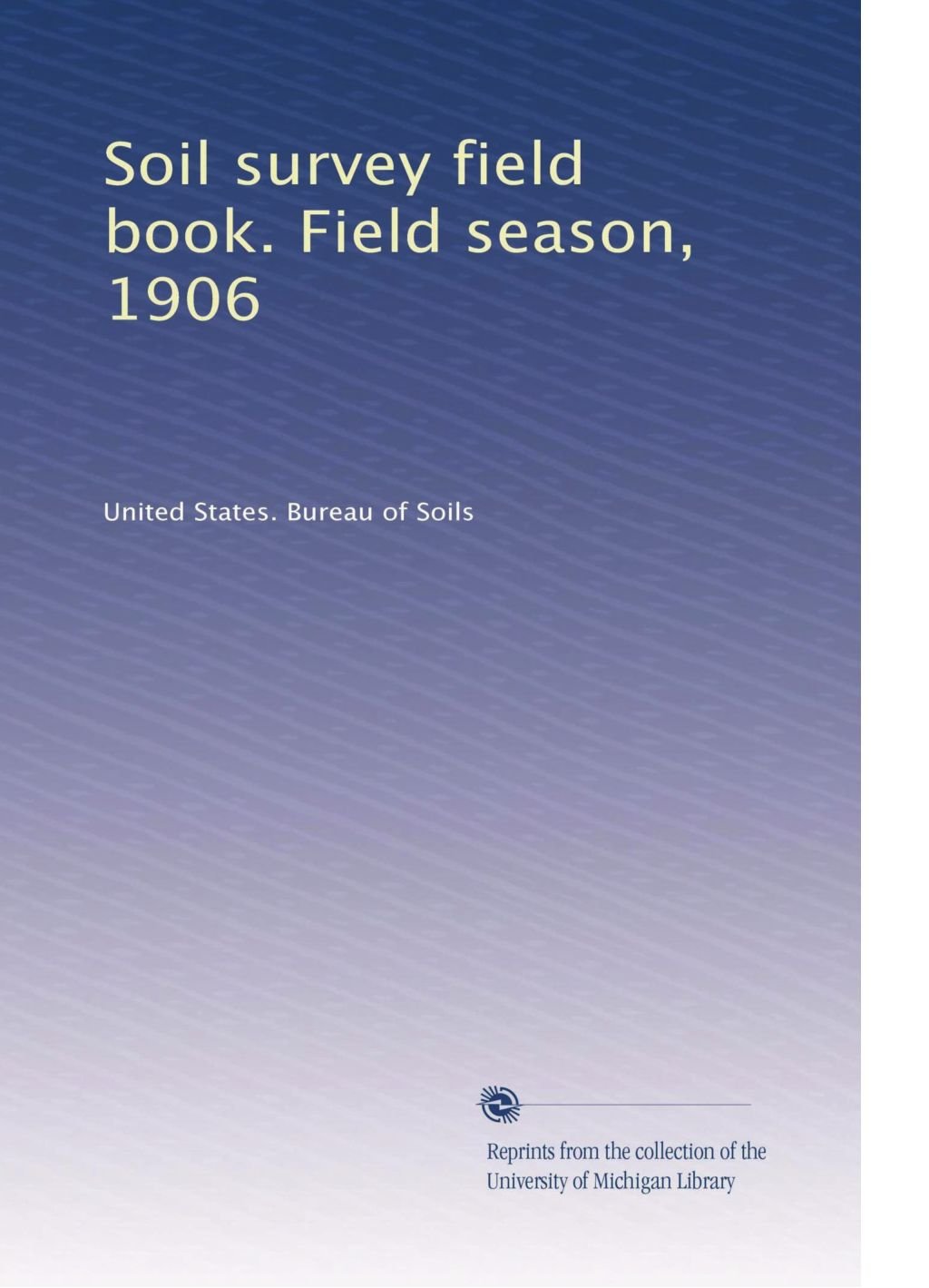 Soil survey field book. Field season, 1906: Facsimile | Amazon.com.br