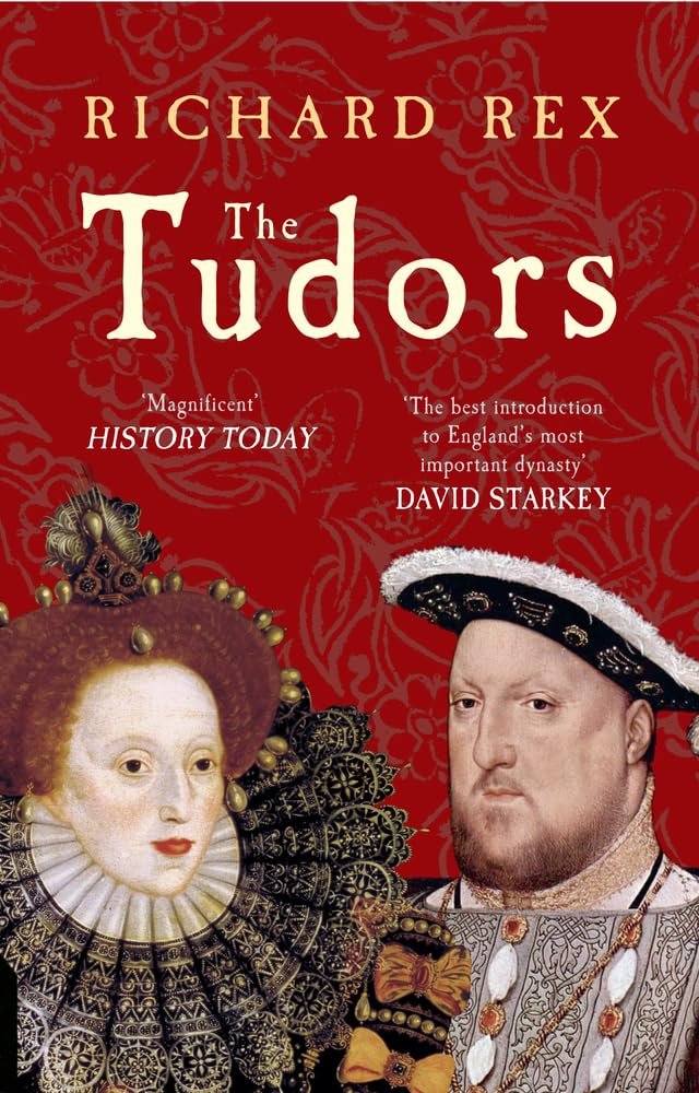 The Tudors: Amazon.co.uk: Rex, Richard: 9781445607009: Books
