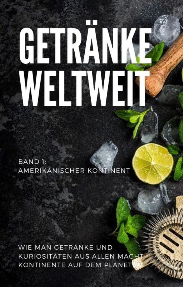 Getränke weltweit: Band 1: amerikanischer Kontinent eBook : Missel ...