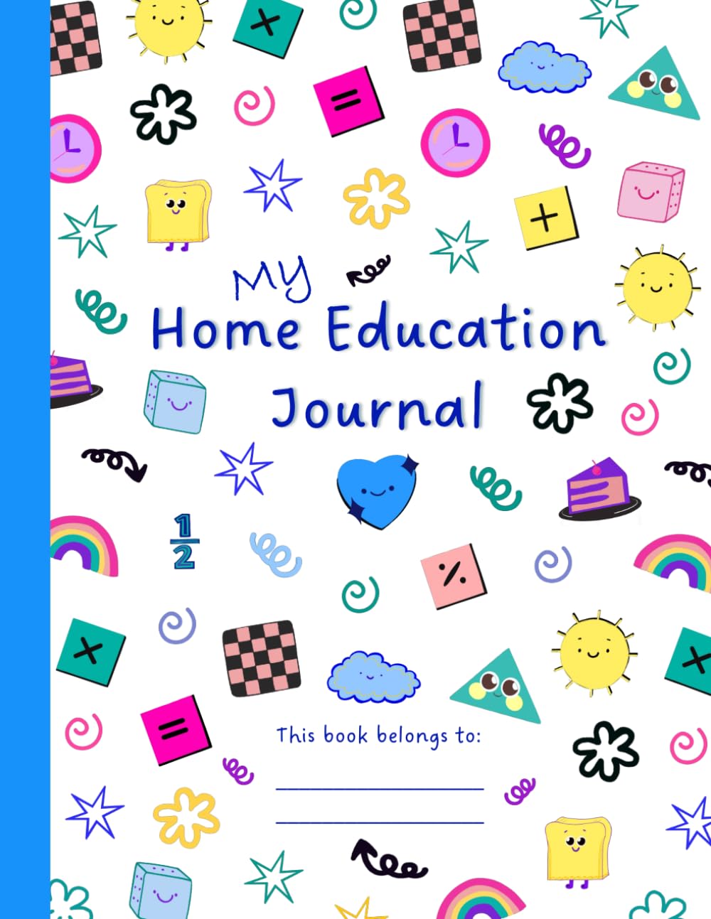 My Home Education Journal: A Fill-in Notebook for Recording Progress ...