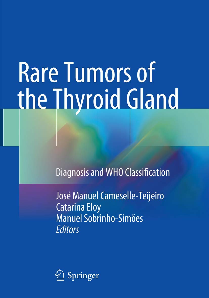 Rare Tumors of the Thyroid Gland: Diagnosis and WHO classification ...