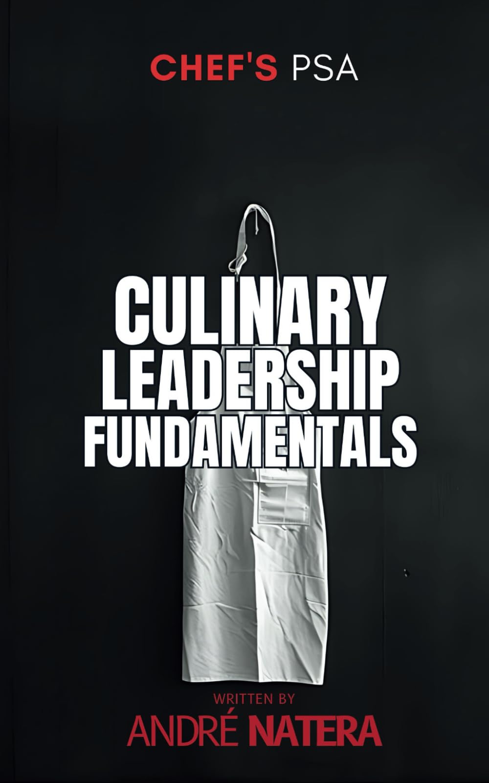Chef's PSA: Culinary Leadership Fundamentals: Natera, Andre, Pagnacco ...