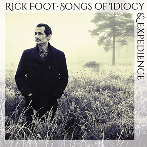 Amazon.com: Songs of Idiocy & Expedience : Rick Foot: Digital Music