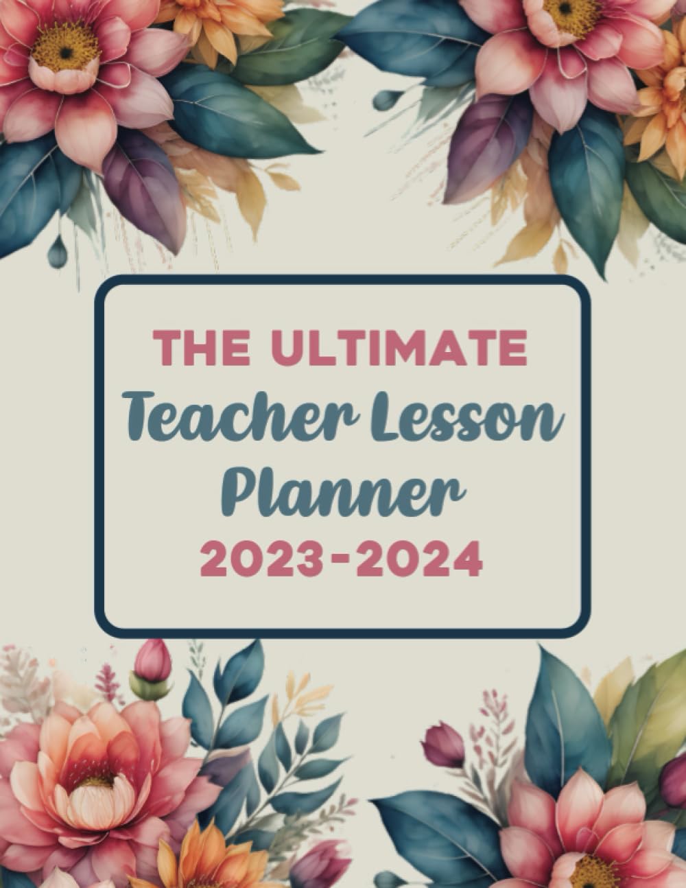 The Ultimate Teacher Lesson Planner 2023-2024: Academic Year August to ...