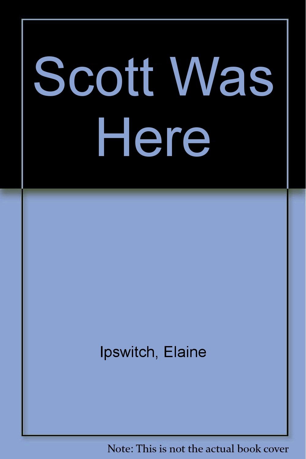 Scott Was Here : Ipswitch, Elaine: Amazon.co.uk: Books