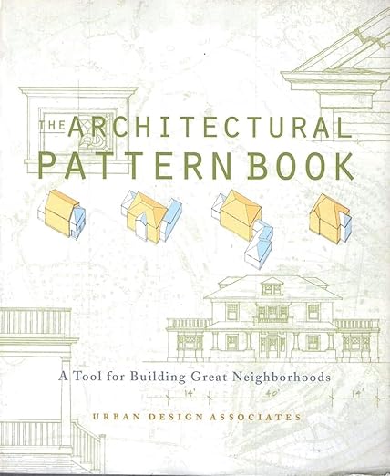 The Architectural Pattern Book: A Tool for Building Great Neighborhoods ...