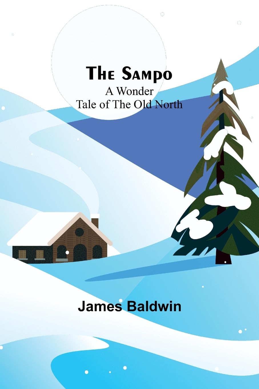 Buy The Sampo: A Wonder Tale of the Old North Book Online at Low Prices ...