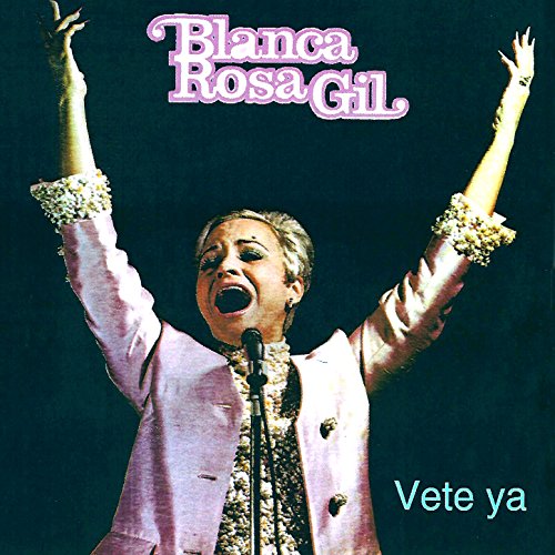 Play Vete Ya by Blanca Rosa Gil on Amazon Music