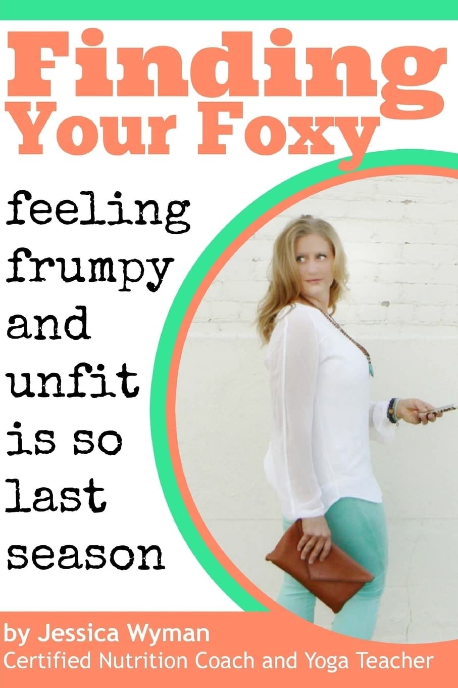 Finding Your Foxy: Feeling Frumpy and Unfit is so Last Season: Wyman ...