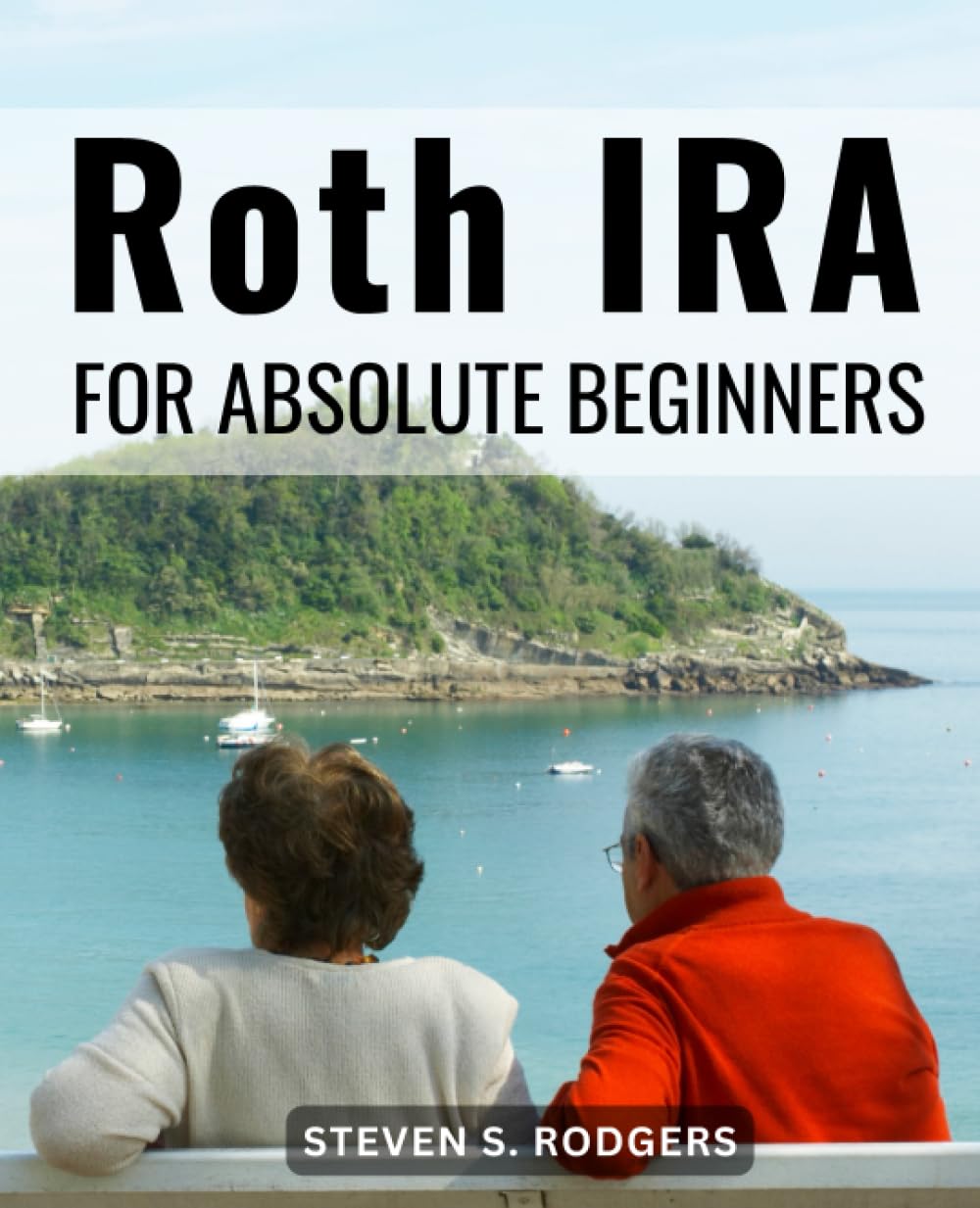 Roth IRA For Absolute Beginners: A Guide to Retirement Savings | Learn ...