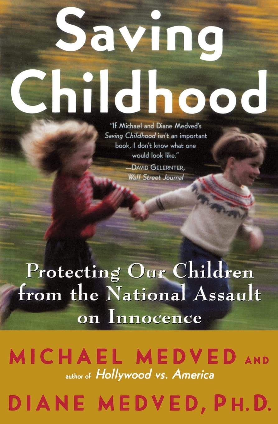 Saving Childhood: Protecting Our Children from the National Assault on ...