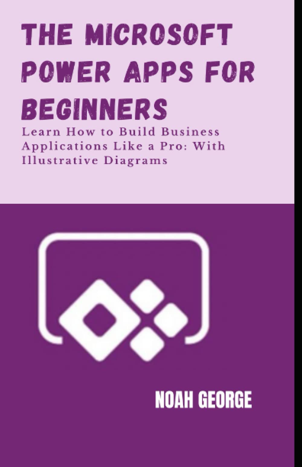 Buy The Microsoft Power Apps for Beginners: Learn How to Build Business ...