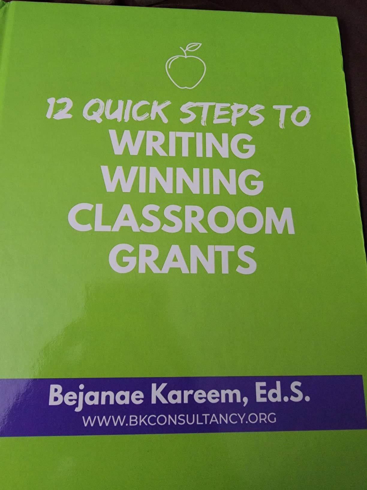 12 Quick Steps to Writing Winning Classroom Grants: Kareem, Bejanae ...