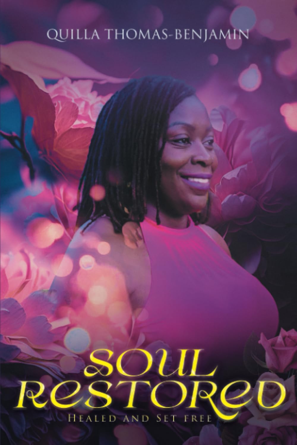 SOUL RESTORED: HEALED AND SET FREE: Thomas-Benjamin, Quilla ...