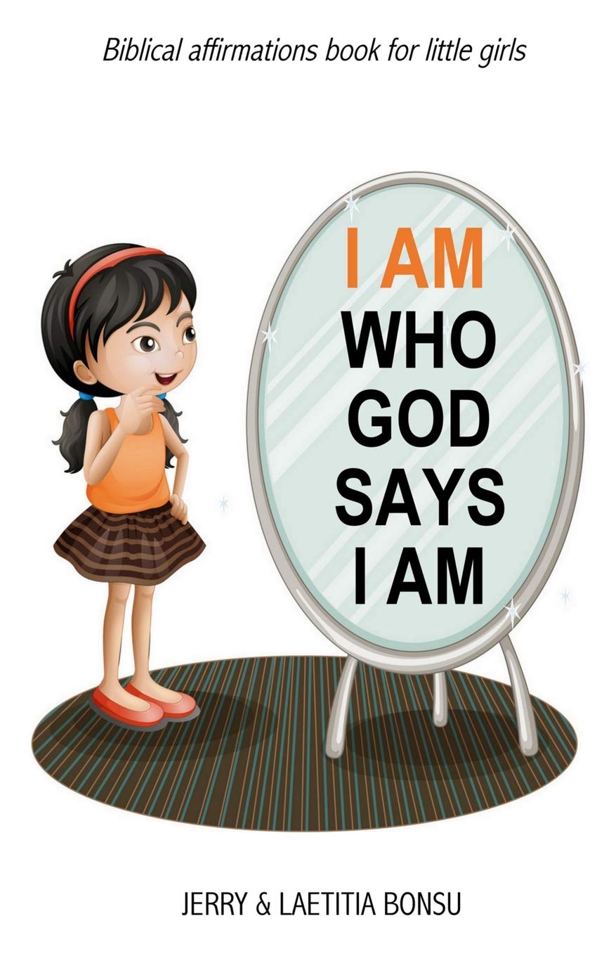 I AM Who God Says I AM: Biblical affirmations book for little girls ...