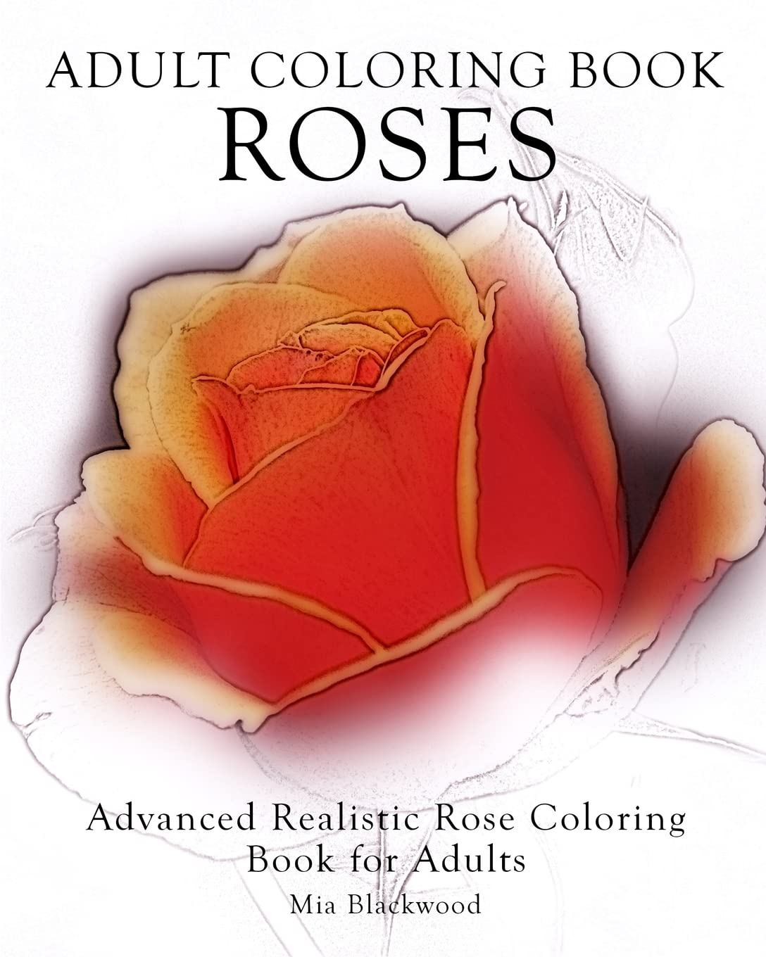 Adult Coloring Book Roses: Advanced Realistic Rose Coloring Book for ...