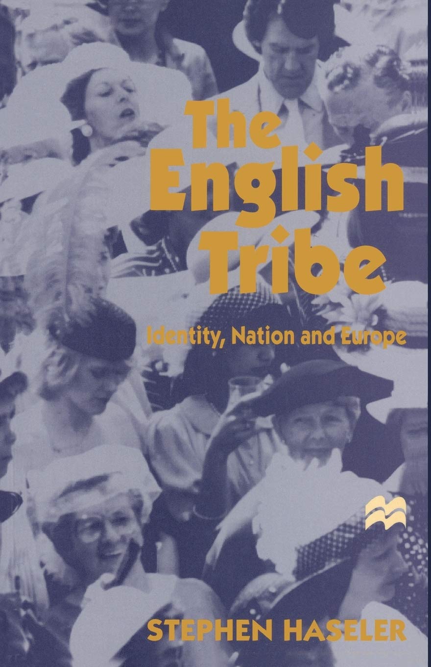 The English Tribe: Identity, Nation and Europe: Haseler, Stephen ...