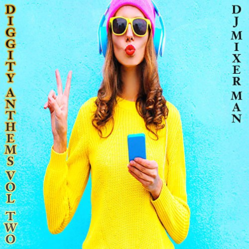 Play DIGGITY ANTHEMS, VOL. TWO by DJ Mixer Man on Amazon Music
