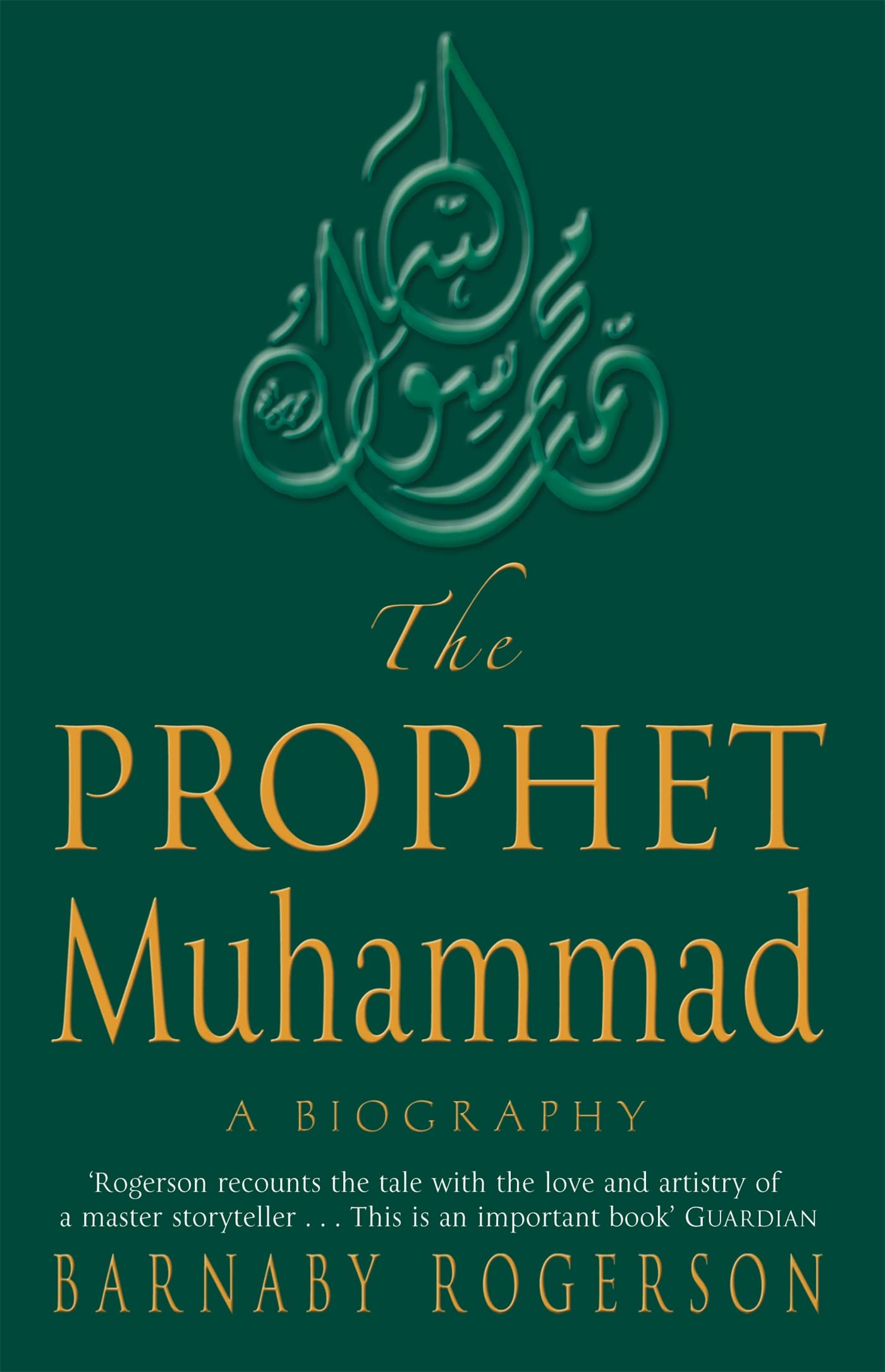The Prophet Muhammad : A Biography: Rogerson, Barnaby, Spinrad, Norman ...