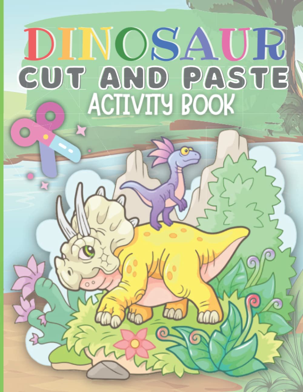 Dinosaurs Cut And Paste Activity Book A Scissor Skills Workbook ...