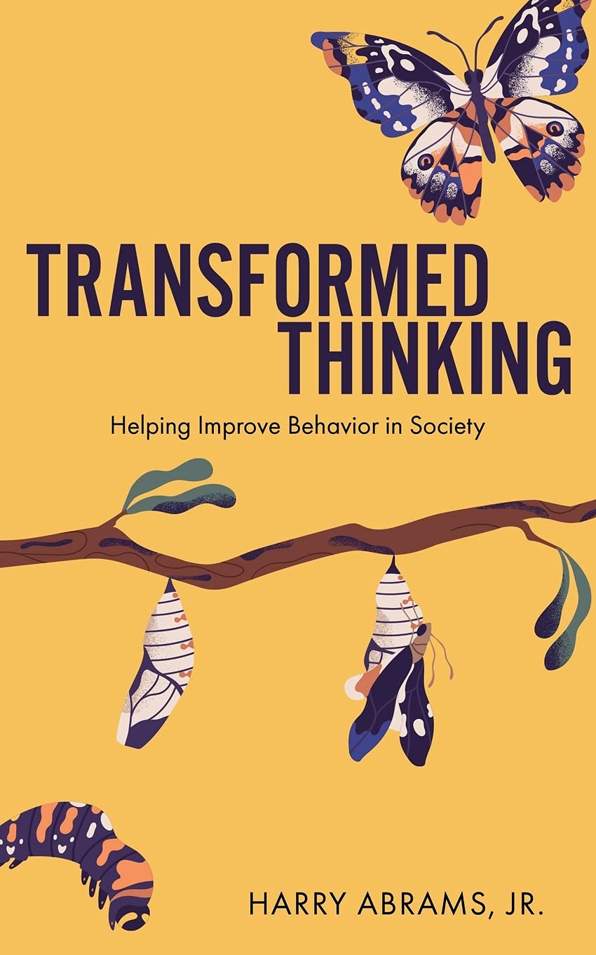 Transformed Thinking: Helping Improve Behavior in Society: Abrams Jr ...
