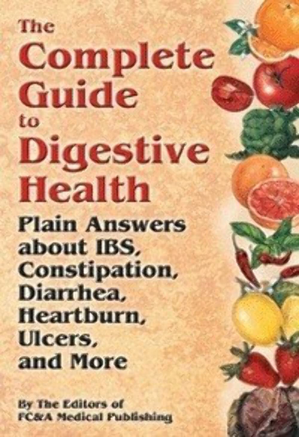The Complete Guide to Digestive Health: Plain Answers About IBS ...