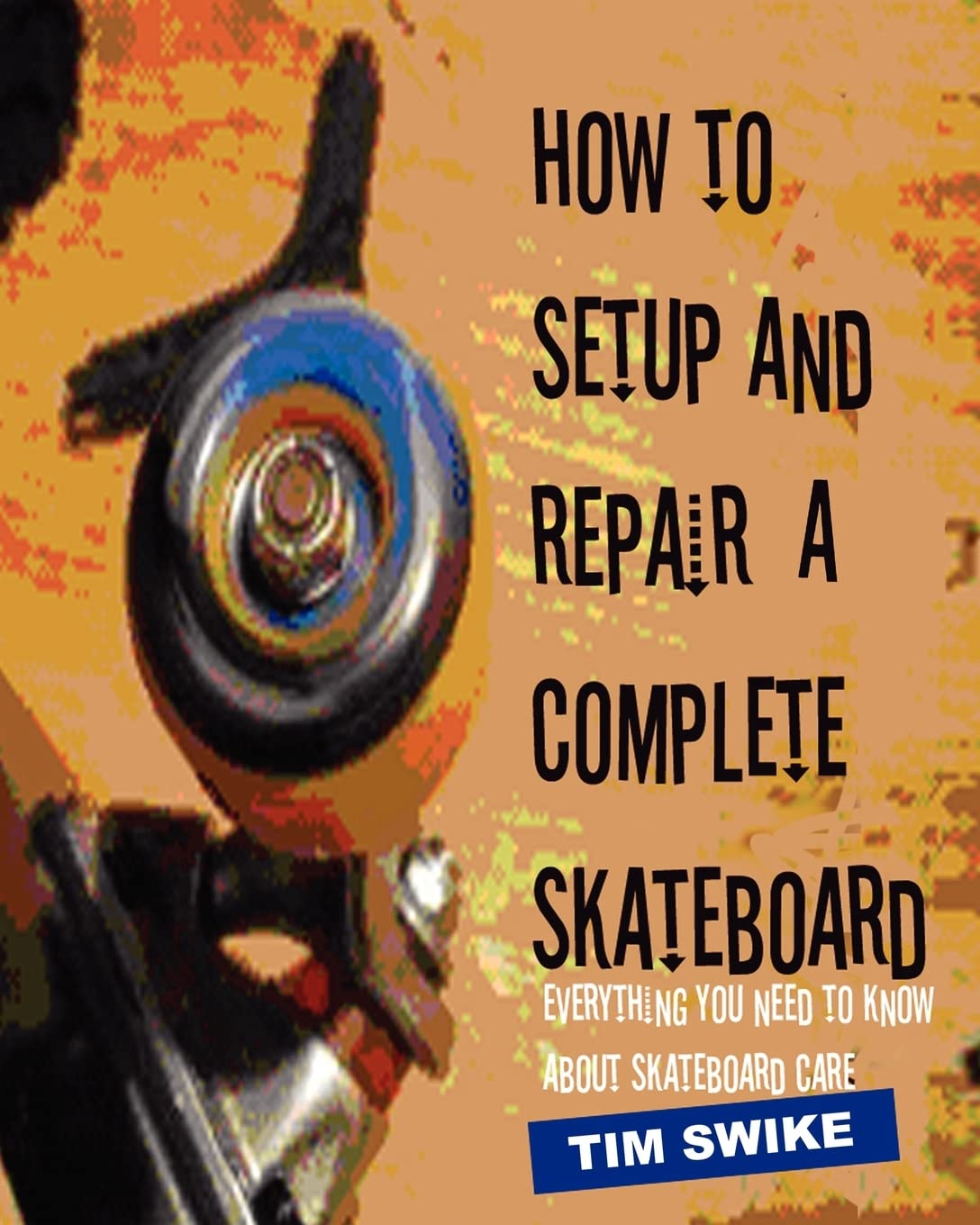 How To Setup And Repair A Complete Skateboard: Everything You Need To ...