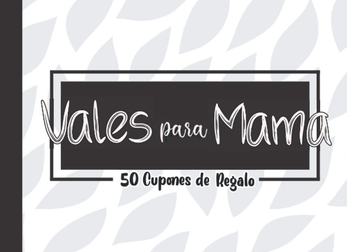 Buy Vales para Mamá: 50 Cupones de Regalo Original Feliz Dia de la ...