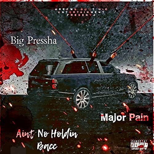 Aint No Holdin Bacc by Pressha Pee feat. Major Pain & The Poet on ...