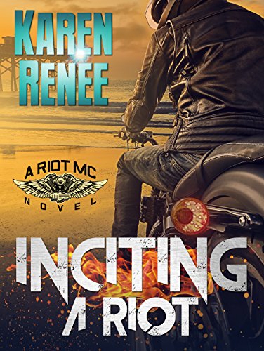 Inciting a Riot: A Riot MC Novel #2 eBook : Renee, Karen: Amazon.co.uk ...
