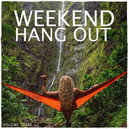 Amazon.com: Weekend Hang Out, Vol. 3 (Finest Feel Good And Calm Beats ...