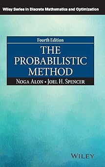 The Probabilistic Method (Wiley Series in Discrete Mathematics and Optimization): Alon, Noga ...