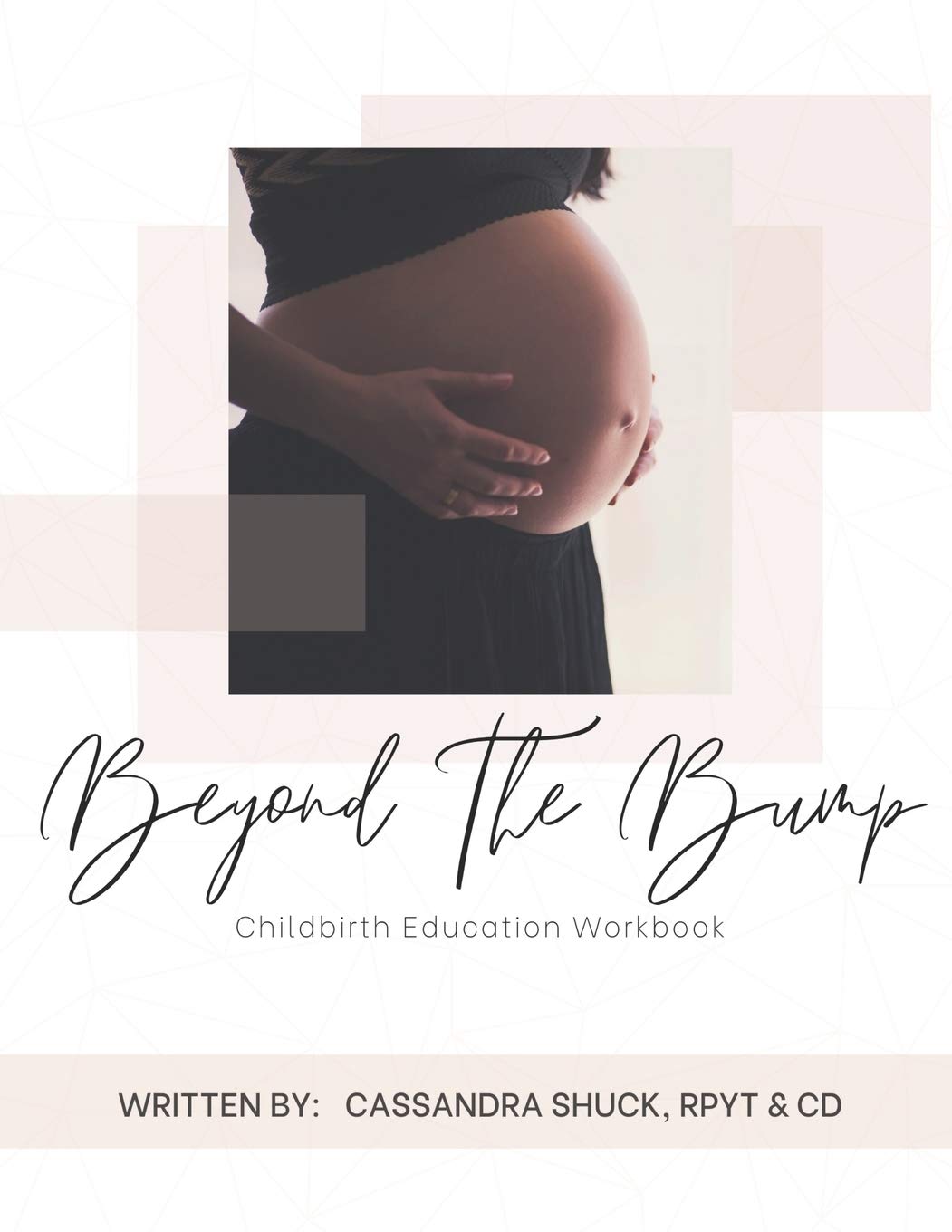 Beyond The Bump: Childbirth Education Workbook: Shuck, RPYT + CD ...