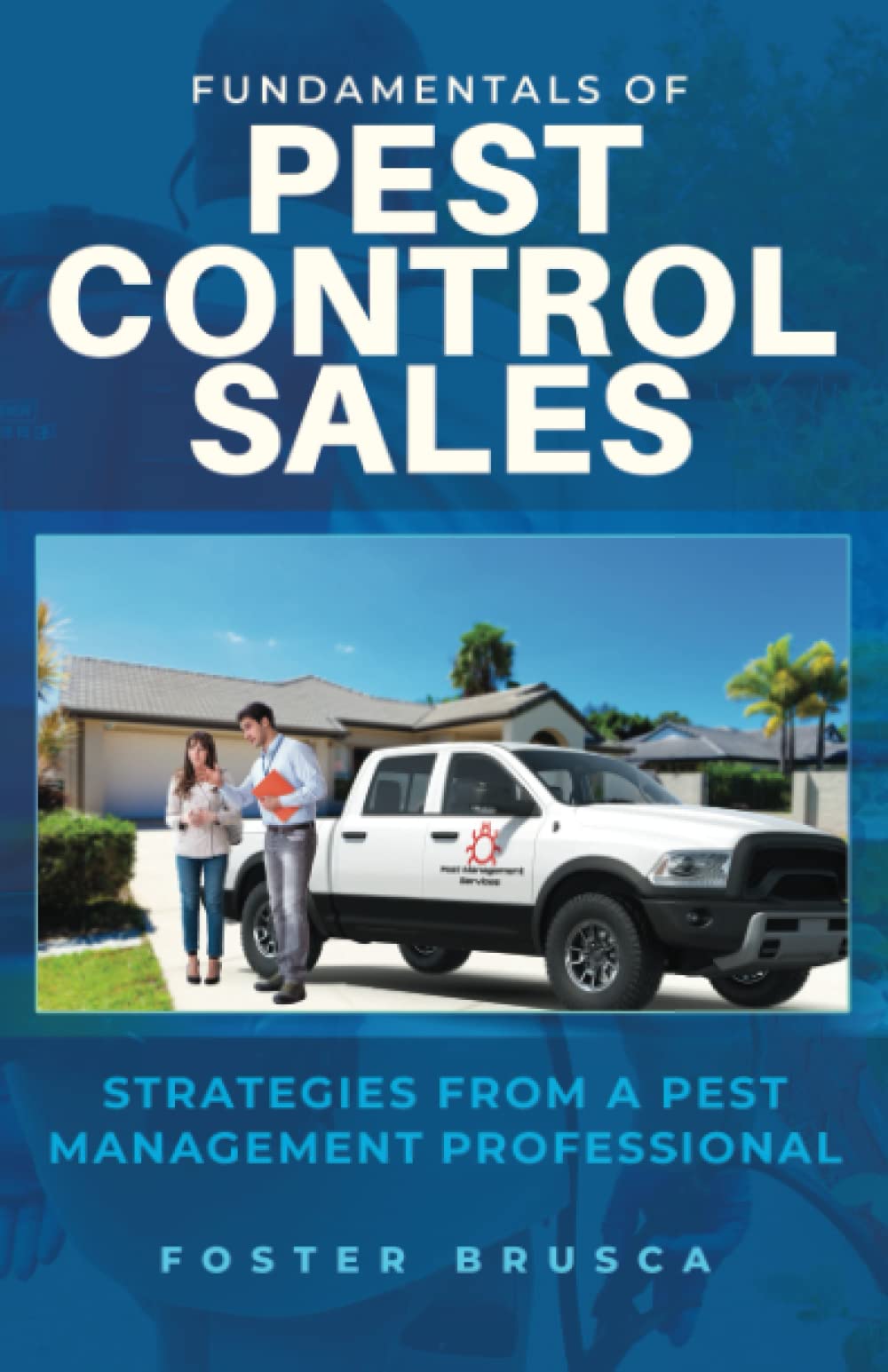 Fundamentals of Pest Control Sales: Strategies From A Pest Management ...