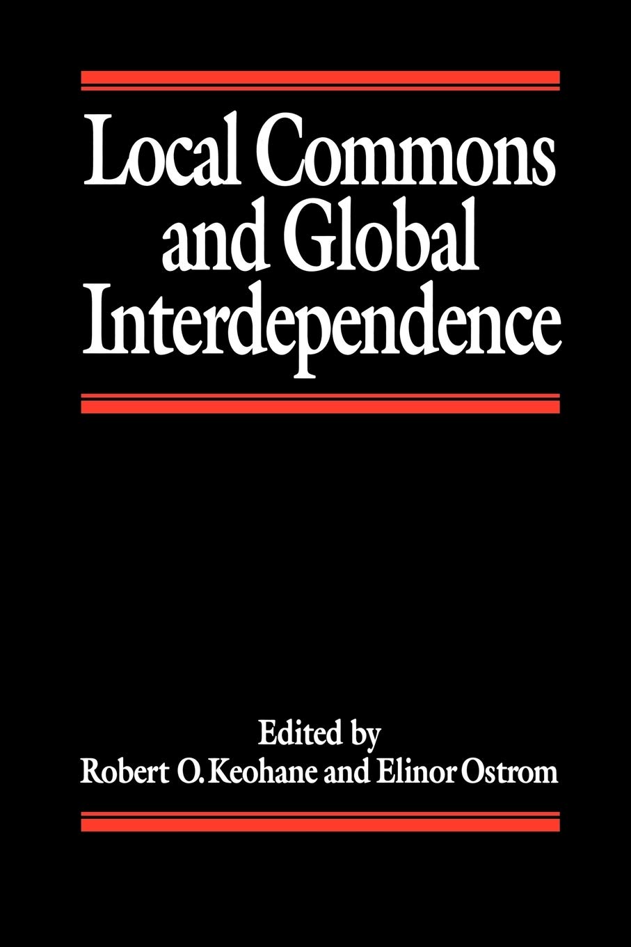 Local Commons and Global Interdependence: Keohane, Robert, Ostrom ...