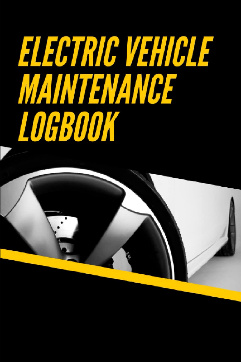Electric Vehicle Maintenance Logbook: Keep Your EV Running Smoothly and ...