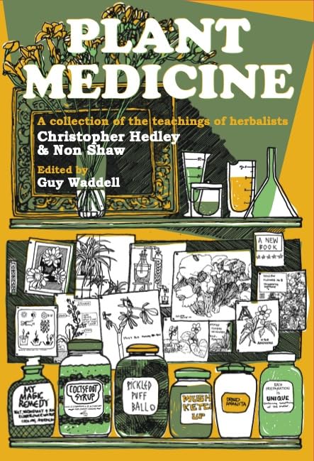 Plant Medicine: A Collection of the Teachings of Herbalists Christopher ...