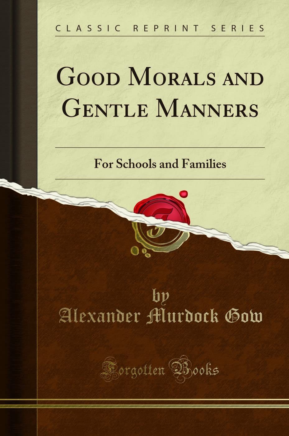 Good Morals and Gentle Manners (Classic Reprint): For Schools and ...